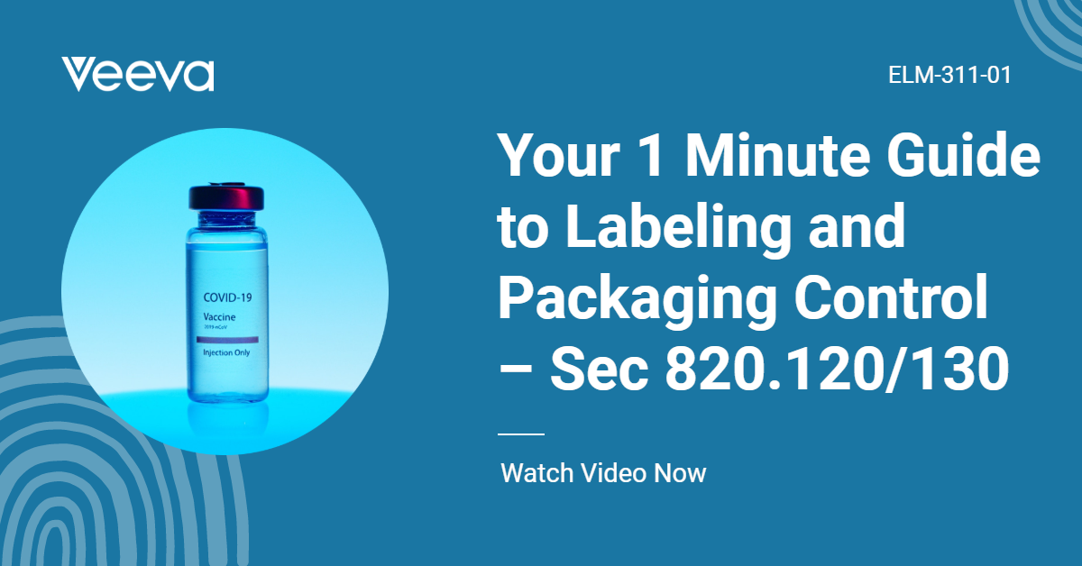 Your 1 Minute Guide to Labeling and Packaging Control – Sec 820.120/130 ...