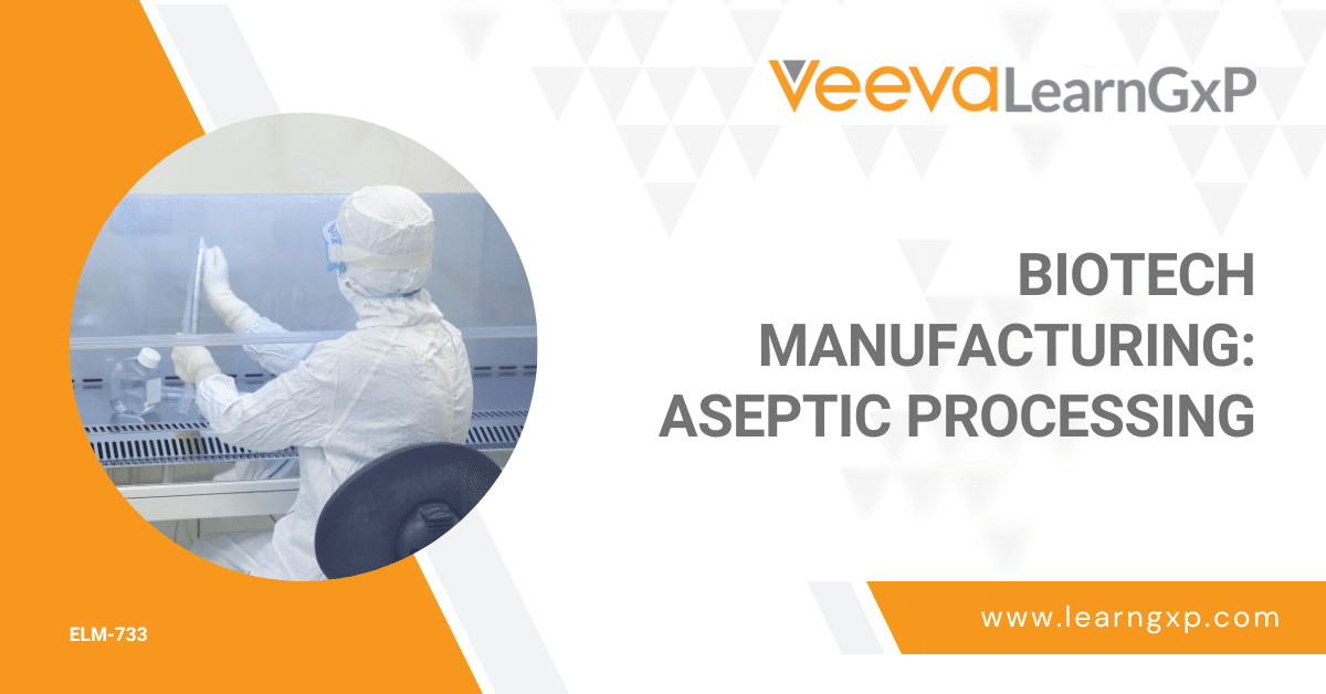 Biotech Manufacturing: Aseptic Processing - LearnGxP: Accredited Online ...